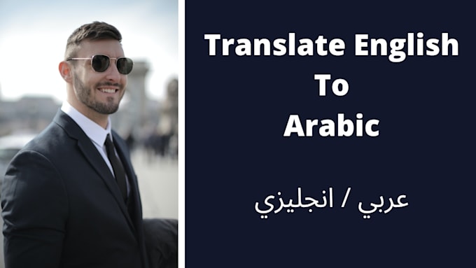 Translate english to arabic by Workaccount498 | Fiverr