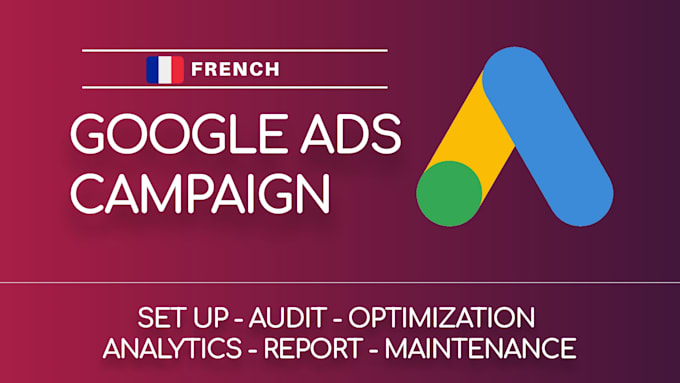 Setup, manage and optimize your french google ads campaigns by ...