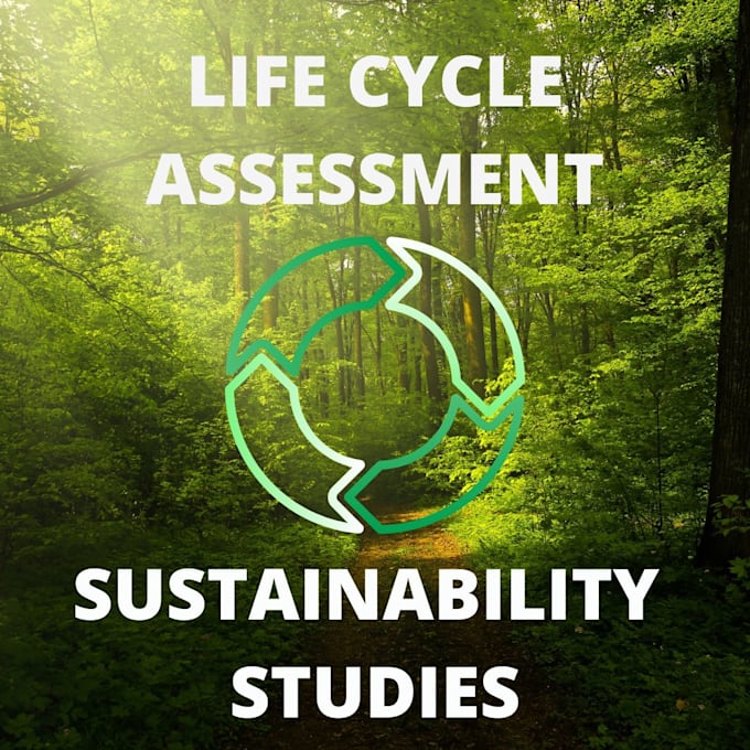 Do a full and complete sustainability study and life cycle assessment ...
