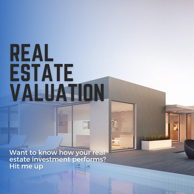 Carry out real estate valuation and real estate investment analysis by ...
