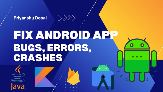 Fix Android App Bugs Build Error And Crashes By Priyanshudesai Fiverr