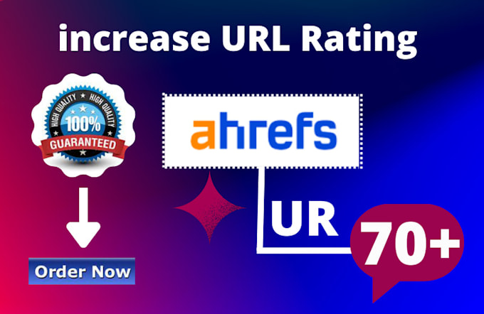 Increase ahrefs url rating ur 70 plus by Aaliyasiraj | Fiverr