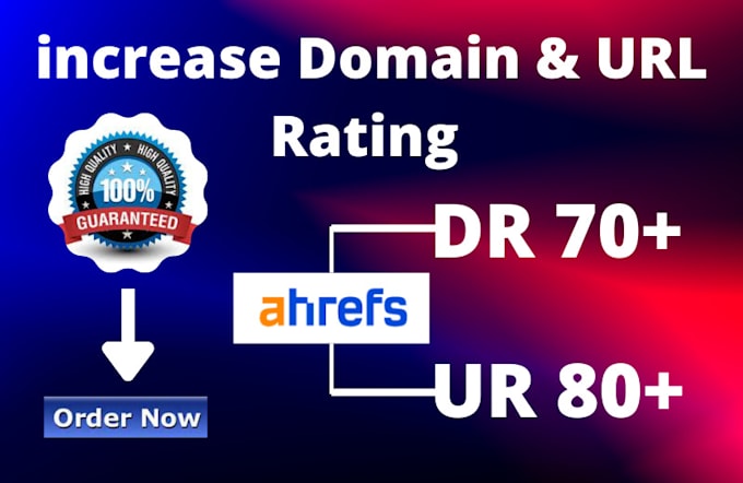 Increase ahrefs domain rating dr 70 and url rating ur 80 plus by ...