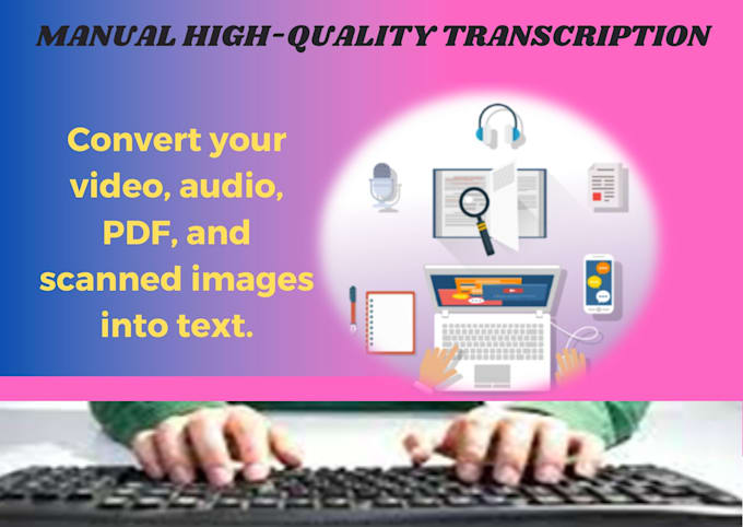 Transcribe audio video pdf and scanned images for you by Gmbaloch111 | Fiverr