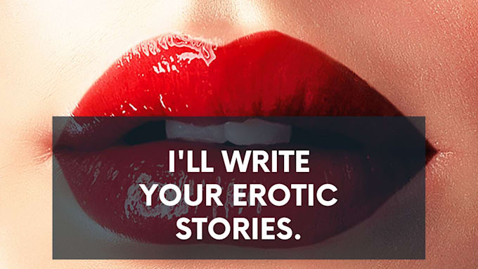 Write Romantic Erotic And Nsfw Stories By Isaac Morillo Fiverr