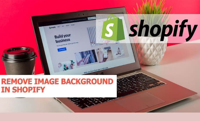 Edit your shopify store, design, product editing, background removal by ...