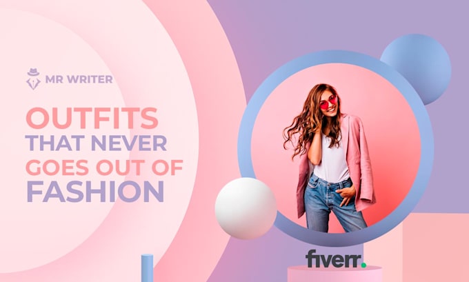 Write seo optimized fashion articles, beauty news, and fashion blog posts by Mrwriter_1 | Fiverr