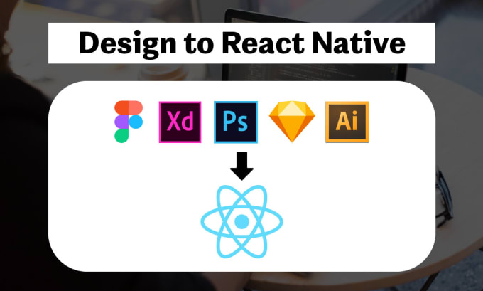 Convert figma, xd, psd, sketch, or ai design to react native by Noor_e ...