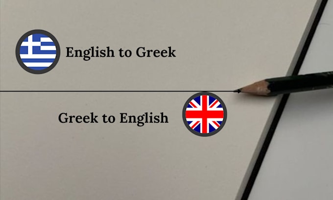 Translate english to greek and vice versa by Mixailiakaltsid | Fiverr