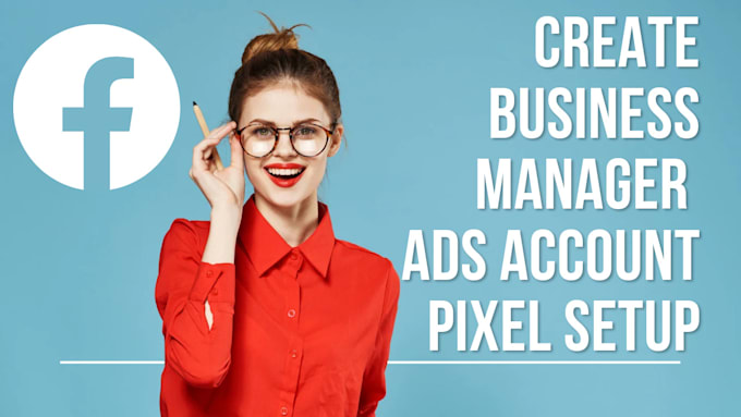Create business manager and ads account by Aemenfarooq22 | Fiverr