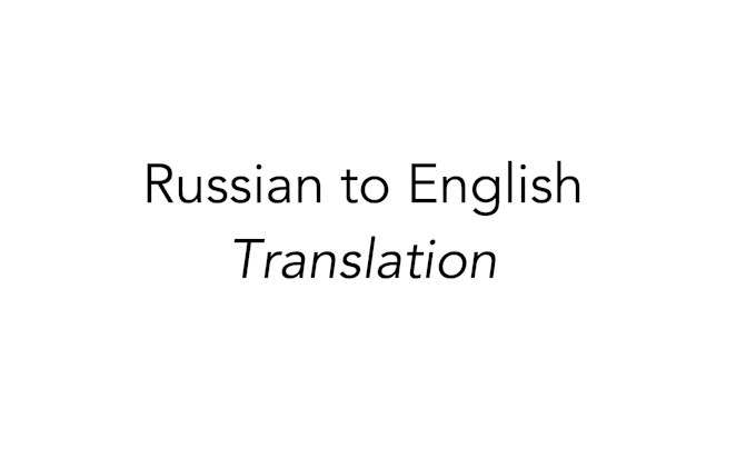 Translate russian text into english text by Translatexela | Fiverr