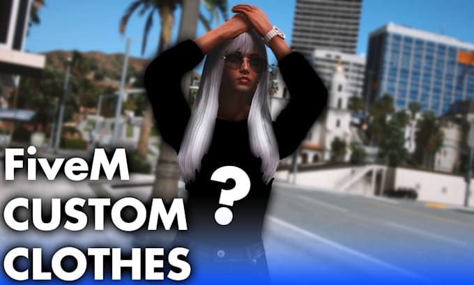 Create custom gta v and fivem clothes for you by Zendrock | Fiverr