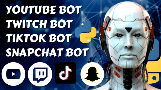 Create youtube bot, tiktok bot, snapchat python automation, twitch ... Create youtube bot, tiktok bot, snapchat python automation, twitch ...