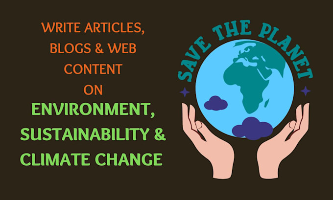 Write on environment, sustainability, climate change content, blogs ...