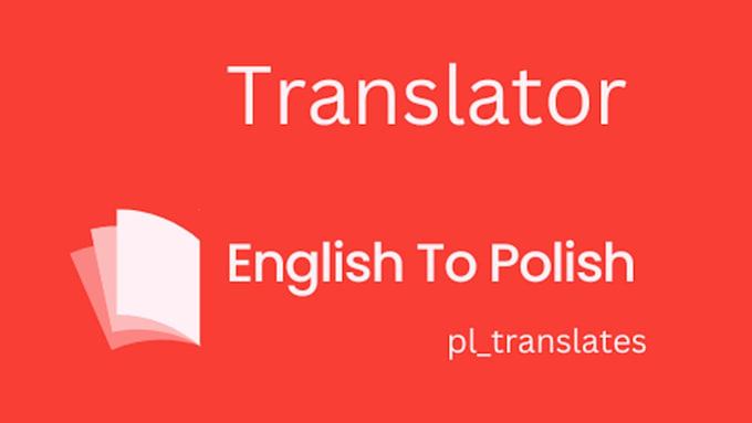 Translate anything from english to polish by Pl_translates | Fiverr