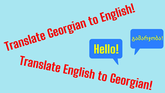 Translate english to georgian and vice versa accurately by Thegodspeedd ...