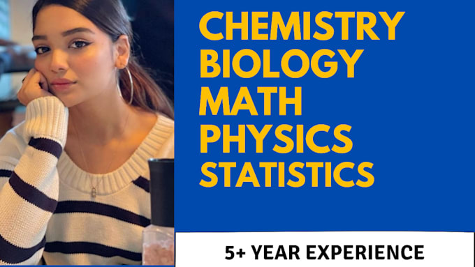 Assist you in physics, chemistry, math and biology by Geniusfatima1 ...