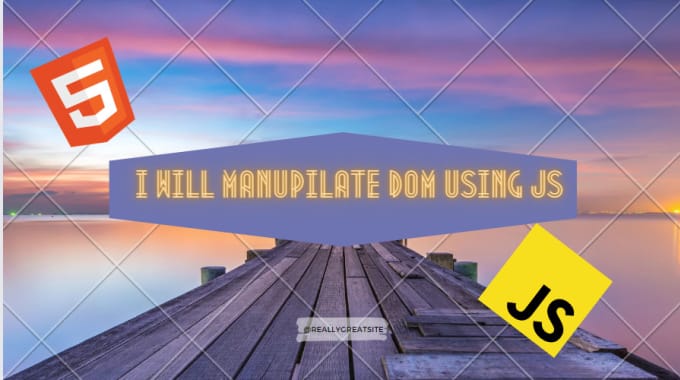 Manipulate your html dom elements using javascript by Cahg_studio | Fiverr