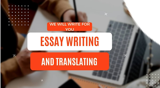 Write or translate you an essay in english, spanish, french, dutch or ...