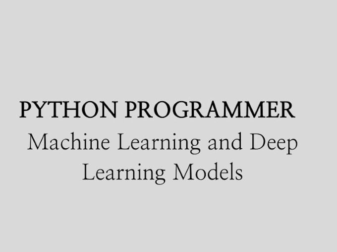 Do python programming for machine learning deep learning and web ... Do python programming for machine learning deep learning and web ...