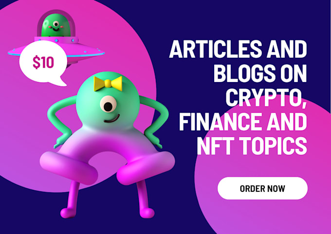 Write articles and blogs on crypto, finance and nft topics by ...