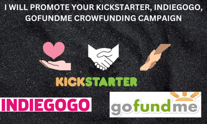 Promote your fundraising kickstarter, indiegogo, gofundme, crowdfunding ...