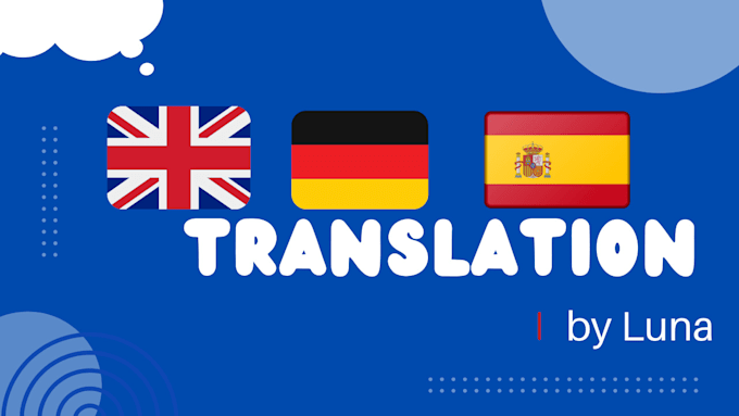 Translate any type ot text from spanish, german english by Luna_222 ...