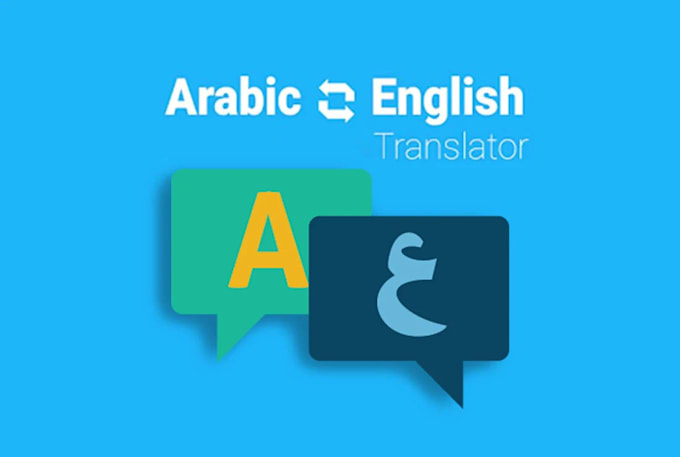 Translate arabic to english and english to arabic with perfect grammar ...