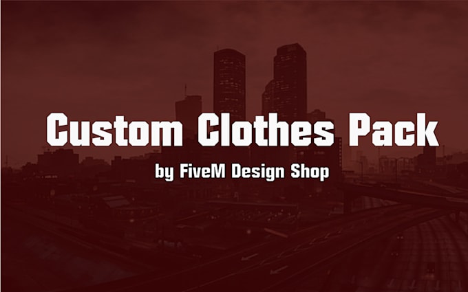 Make custom fivem clothes pack for your fivem server by Fivemdesignshop ...