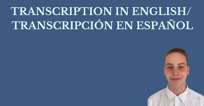 Write an accurate transcription in both spanish and english by ...