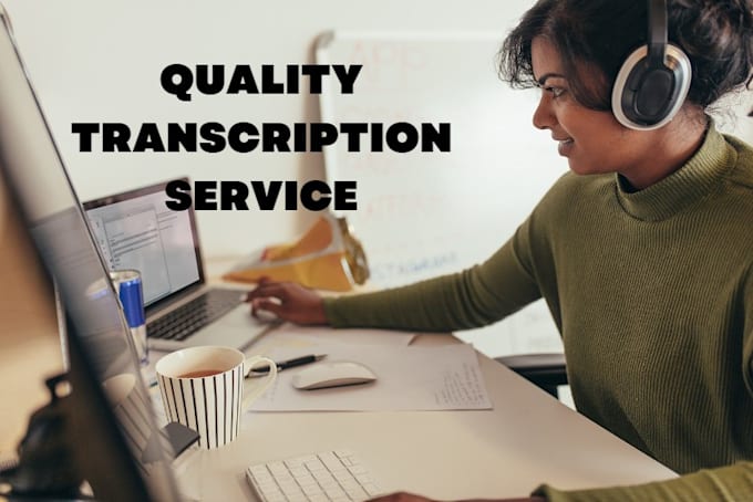 Produce quality transcription services by Selah00 | Fiverr