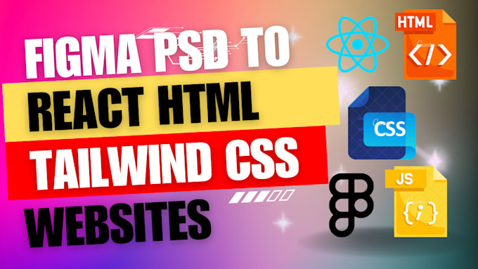Convert Psd To Html Figma To Html Css Figma To React Tailwindcss By Iamwalay Fiverr
