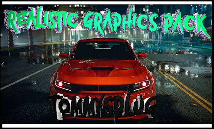 Fivem realistic graphics pack by Tommysplug | Fiverr