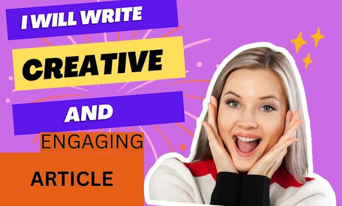 Write creative and engaging article writing by Armstrongemokin | Fiverr