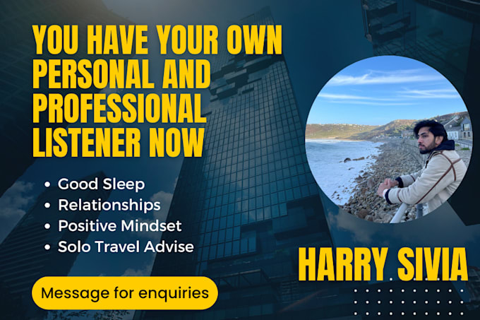 Be your professional listener and i can give you a valuable feedback by ...