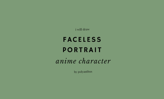 Draw faceless portraits of anime characters by Polyanthus | Fiverr