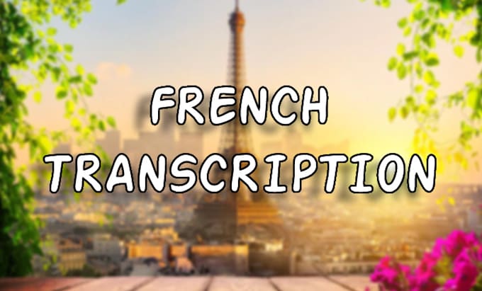 Transcript your french text by Seijukai | Fiverr