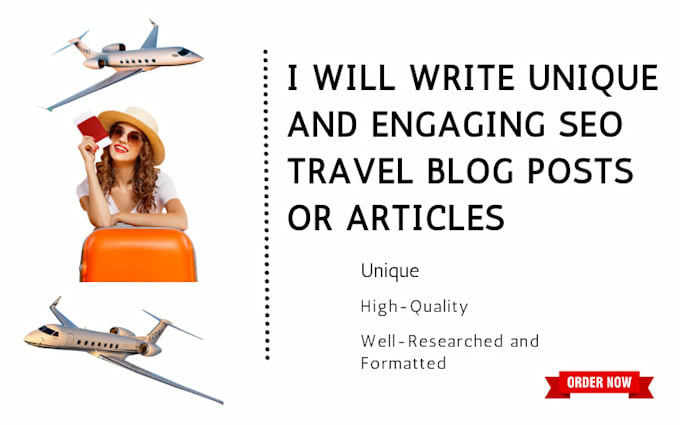 Write unique and engaging seo travel blog posts or articles by ...