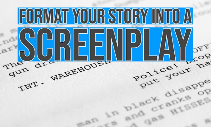 Format your story into a professional screenplay by Moviemaker92 | Fiverr