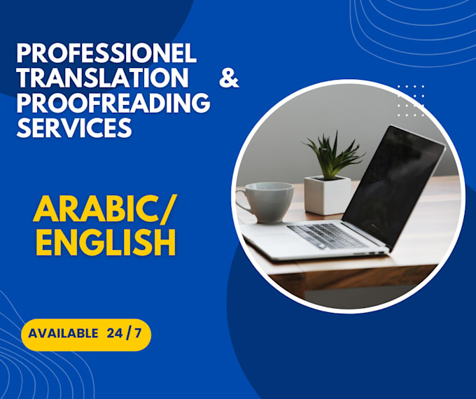 Translate and proofread all documents from arabic to english and vice ...