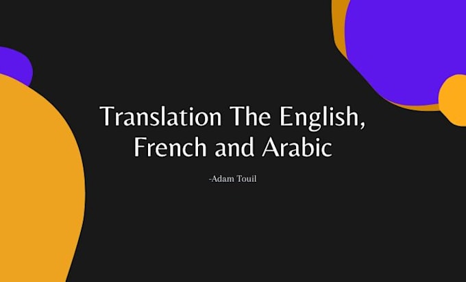 Translate 3 languages english, french and arabic by Touiiladam | Fiverr