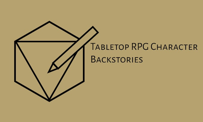Write a backstory for your character in dnd or another tabletop rpg by ...