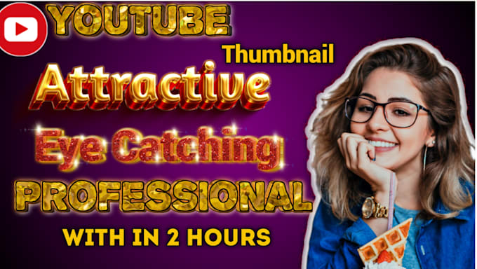 Design most attractive, eye catching, professional thumbnail for ...