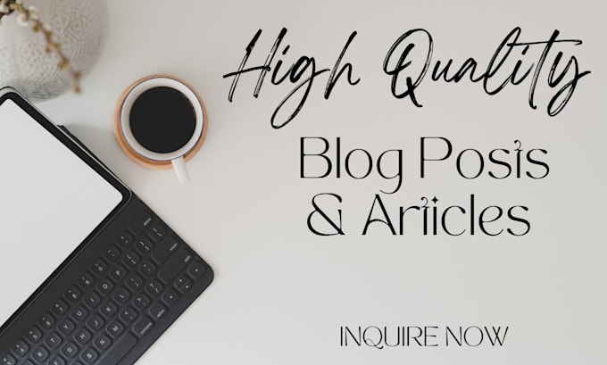 Create a high quality blog post for your website or business by ...