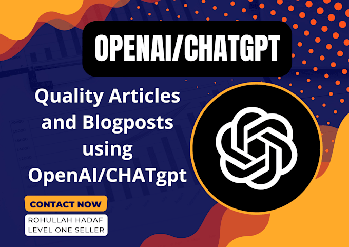 Write Quality Articles Using Openai And Chatgpt By Rohullahhadaf Fiverr