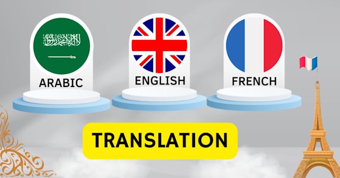 Professionally translate in arabic ,french ,english and vice versa by ...