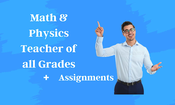 Be your math and physics online tutor for all grades by Rashid395 | Fiverr