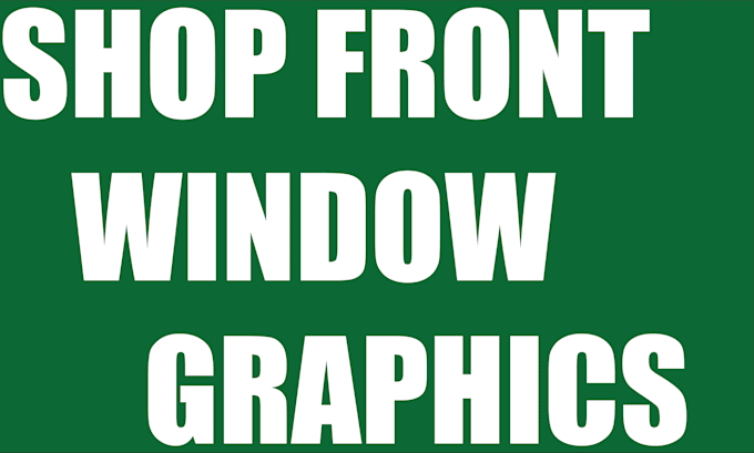Do amazing shop front sign, store front, window graphics by ...