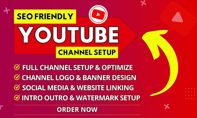 Create a professional youtube channel with full setup and optimized by ...