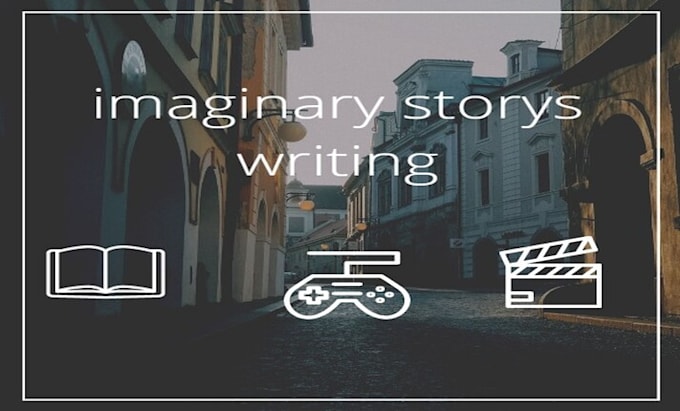 Write an imaginary story about your liking by Dahbiyahya | Fiverr Write an imaginary story about your liking by Dahbiyahya | Fiverr